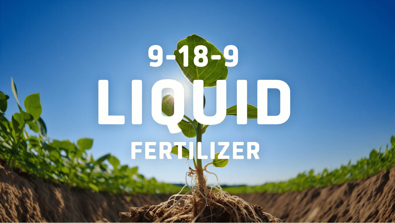 9-18-9 Liquid Fertilizer: Harnessing Technology for Peak Production – Fervita